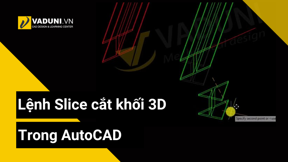 Cách dùng Lệnh Slice cắt khối 3D trong AutoCAD - Vaduni.vn